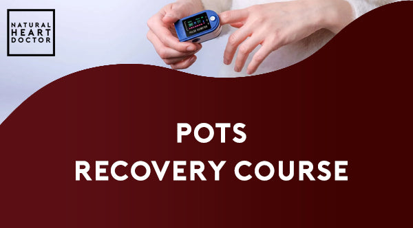 POTS Recovery Course – Natural Heart Doctor Shop